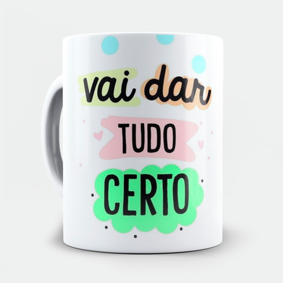 Caneca Vai Dar Tudo Certo | Elo7 Produtos Especiais Caneca Vai Dar Tudo Certo | Elo7 Produtos Especiais