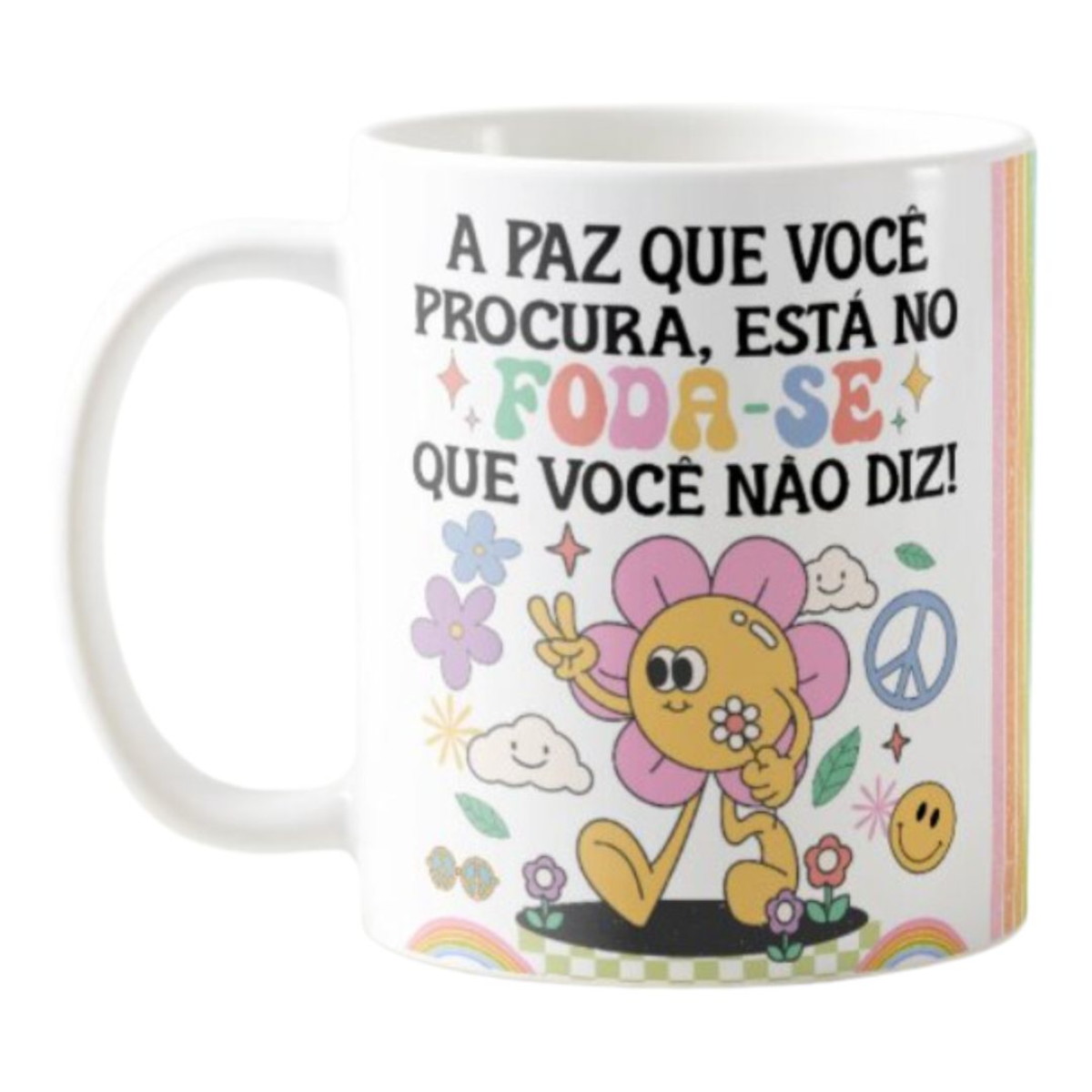 Caneca A Paz Que Vc Procura É O Foda Se Que Vc Não Diz Elo7